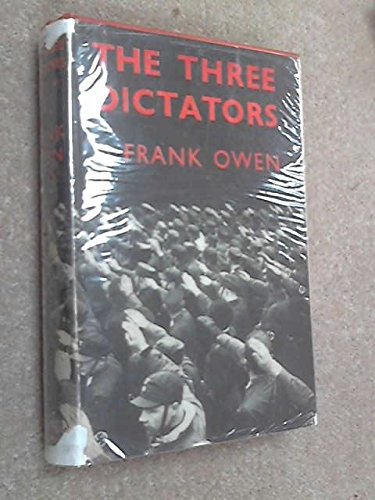 The three dictators : Mussolini, Stalin, Hitler.: Owen, Frank: Amazon ...