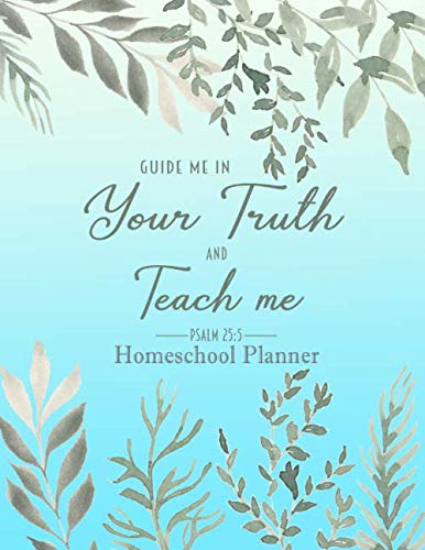 Guide Me in Your Truth and Teach Me, Psalm 25:5 Homeschool Planner ...