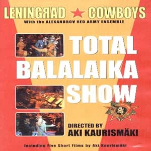 Amazon.com: LENINGRAD COWBOYS THE ALEXANDROV-TOTAL BALALAIKA SHOW : Movies & TV