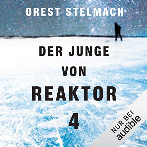 Der Junge von Reaktor 4 (Audible Audio Edition): Orest Stelmach, Eva ...