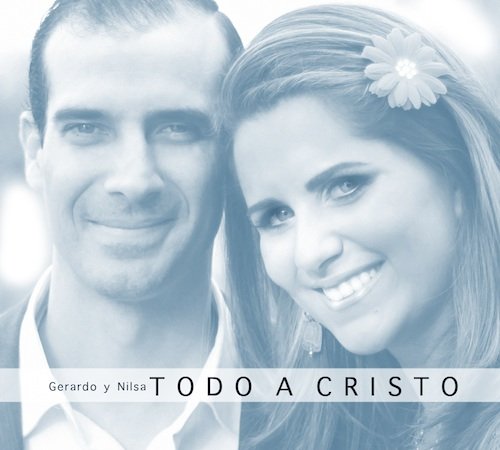 Gerardo, Nilsa Alvarez - Todo a Cristo - Amazon.com Music