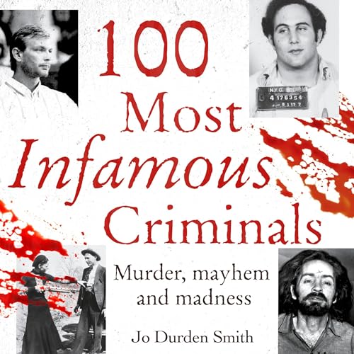 Amazon.com: 100 Most Infamous Criminals: Murder, Mayhem and Madness ...