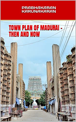Town plan of Madurai - then and now - Kindle edition by Karunakaran ...