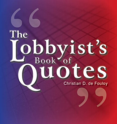 The Lobbyist's Book of Quotes: Christian D, de Fouloy: 9781933794068 ...