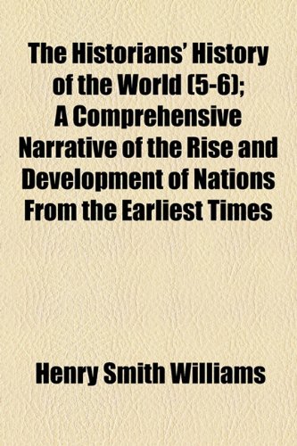 The Historians' History of the World (5-6); A Comprehensive Narrative ...