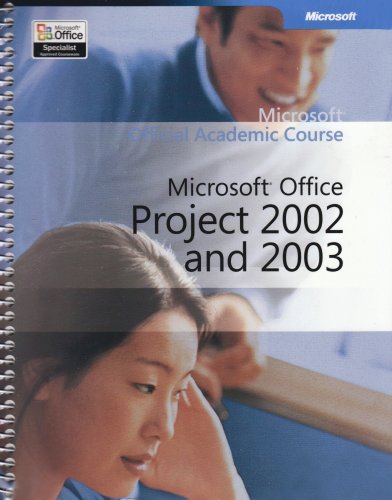 Microsoft Project 2002 and 2003: MOAC (Microsoft Official Academic ...