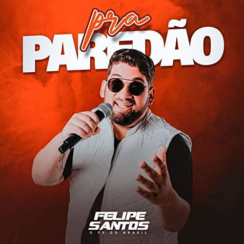 Pra Paredão by Felipe Santos o Fs on Amazon Music Unlimited