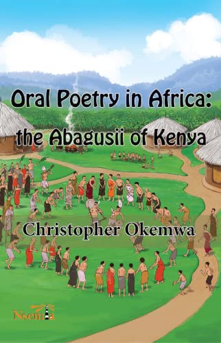 Oral Poetry in Africa: the Abagusii of Kenya - Kindle edition by Okemwa ...