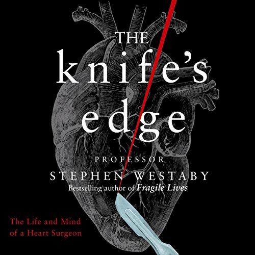 Amazon.com: The Knife’s Edge: The Heart and Mind of a Cardiac Surgeon ...