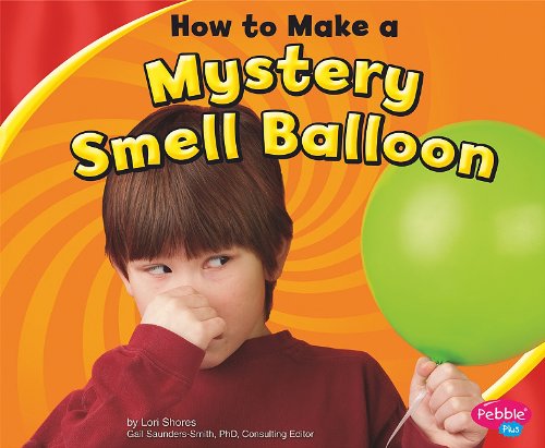 How to Make a Mystery Smell Balloon (Pebble Plus: Hands-on Science Fun ...