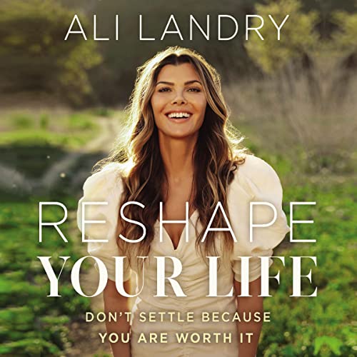 Amazon.com: Reshape Your Life: Don’t Settle Because You Are Worth It ...