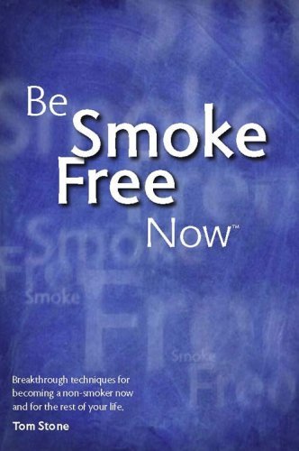 Be Smoke Free Now: Tom Stone: 9781606432266: Amazon.com: Books