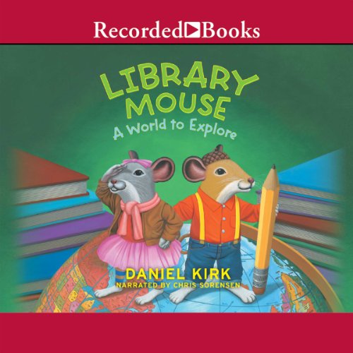 Library Mouse: A World to Explore (Audio Download): Daniel Kirk, Chris ...
