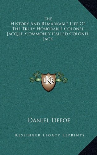 The History And Remarkable Life Of The Truly Honorable Colonel Jacque ...