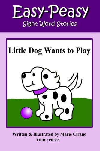 Little Dog Wants to Play (Sight Word Stories): Cirano, Marie ...
