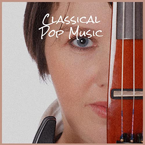 Play Classical Pop Music by VARIOUS ARTISTS on Amazon Music