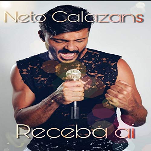 Amazon MusicでNeto CalazansのReceba Aiを再生する