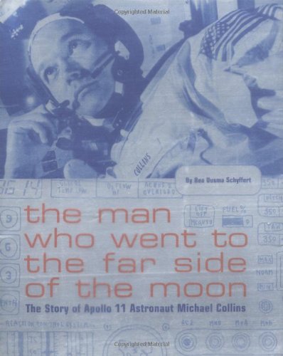 The Man Who Went to the Far Side of the Moon: The Story of Apollo 11 ...