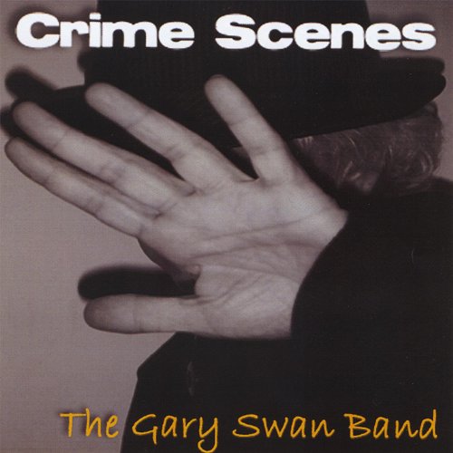 Écouter Crime Scenes de The Gary Swan Band sur Amazon Music