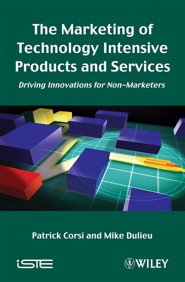 The Marketing of Technology Intensive Products and Services: Driving ...