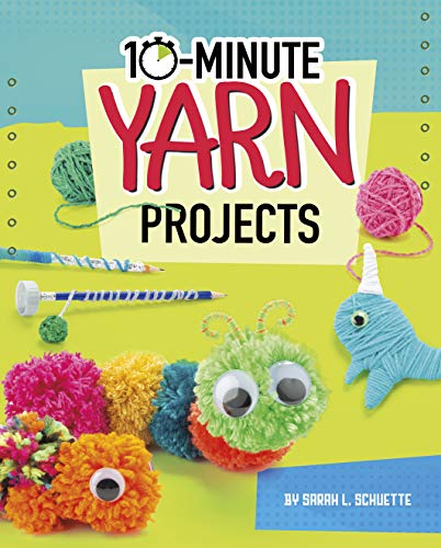 10-Minute Yarn Projects (10-Minute Makers) - Kindle edition by Schuette ...