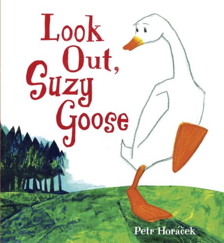 Amazon.com: Look Out, Suzy Goose: 9780763638030: Horacek, Petr, Horacek ...