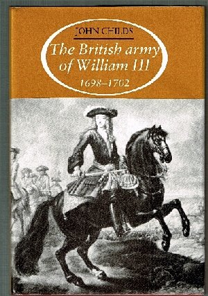 The British Army of William III, 1689-1702: Amazon.co.uk: Childs, John ...