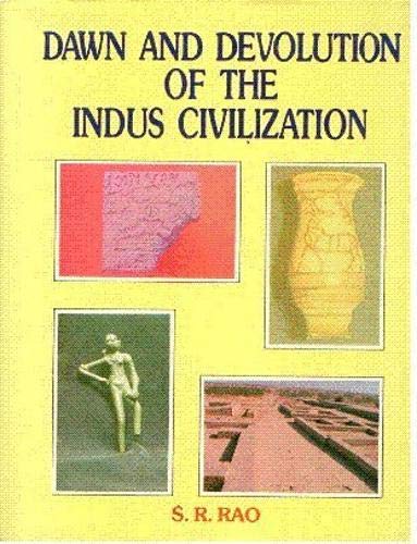 Dawn and devolution of the Indus civilization: Sumathi R. Rao ...