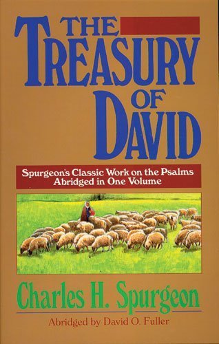 The Treasury of David: Spurgeon's Classic Work on the Psalms, Abridged ...