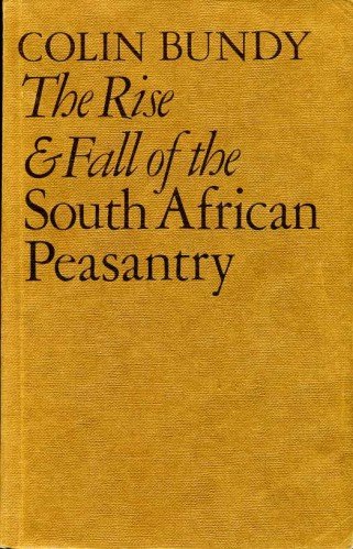 Rise and Fall of the South African Peasantry: Colin Bundy ...