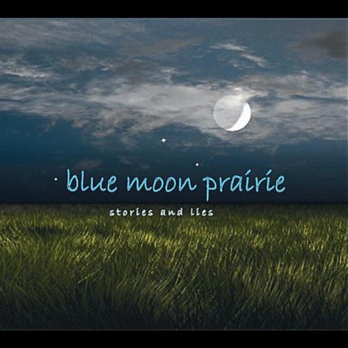 Amazon.com: Stories and Lies : Blue Moon Prairie: Digital Music