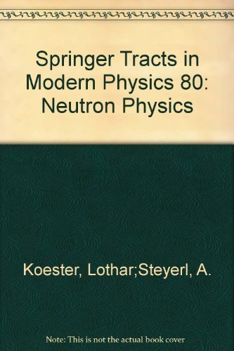 Springer Tracts in Modern Physics 80: Neutron Physics : Koester, Lothar ...
