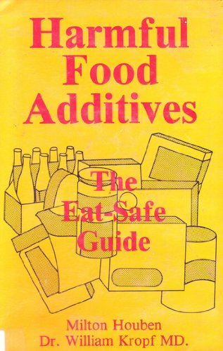 Harmful Food Additives: The Eat Safe Guide: Kropf, William ...