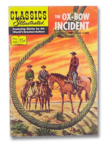 Classics Illustrated No 125 The Ox-Bow Incident: Walter Van Tilburg ...