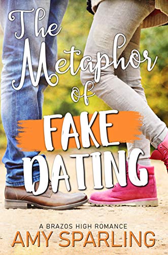 The Metaphor of Fake Dating: A Sweet Young Adult Romance (Brazos High ...