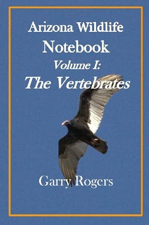 Arizona Wildlife Notebook: The Vertebrates: Rogers, Garry ...