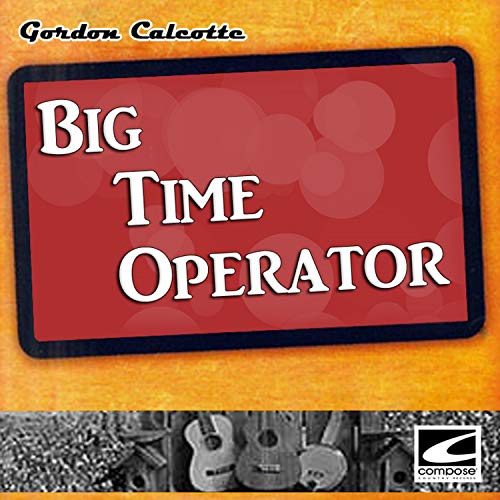 Amazon Music - Gordon CalcotteのBig Time Operator - Amazon.co.jp
