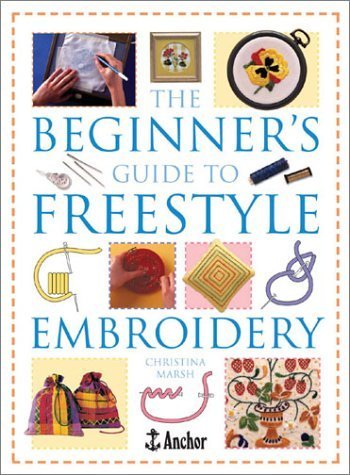 The Beginner's Guide to Freestyle Embroidery: Marsh, Christina ...