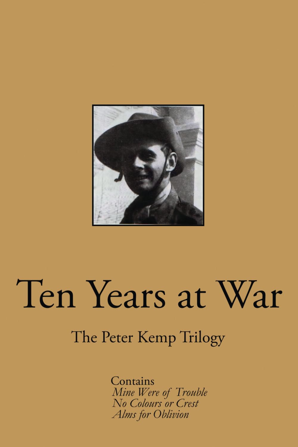 Ten Years at War: The Peter Kemp Trilogy: Kemp, Peter: 9798576784073 ...