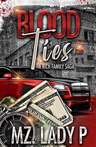 Blood Ties: A Rich Family Saga - Kindle edition by Lady P, Mz ...
