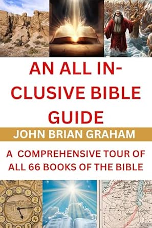 AN ALL-INCLUSIVE BIBLE GUIDE: A Comprehensive Tour of all 66 Books of ...