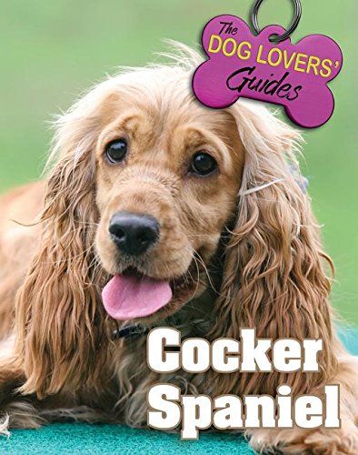 Cocker Spaniel (The Dog Lover's Guides): Simmonds, Jane: 9781422238547 ...
