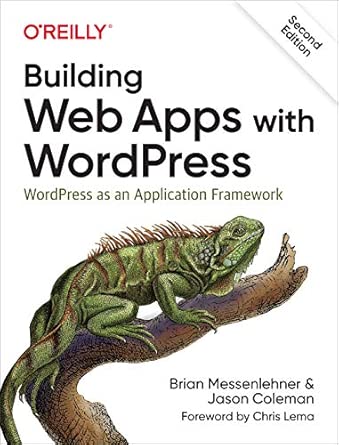 Building Web Apps with WordPress: WordPress as an Application Framework: Messenlehner, Brian ...