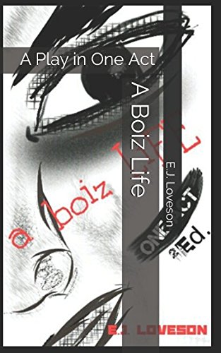 A Boiz Life: A Play in One Act: Loveson, E.J., Loveson, E.J ...