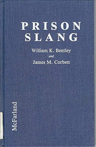 Prison Slang: Words and Expressions Depicting Life Behind Bars: Bentley ...