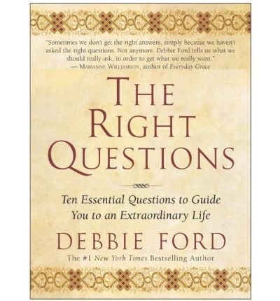 Ford, Debbie ( Author )(The Right Questions: Ten Essential Questions to ...