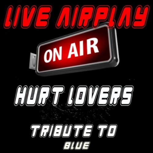 Amazon.com: Hurt Lovers: Tribute to Blue : Live Airplay: Everything Else