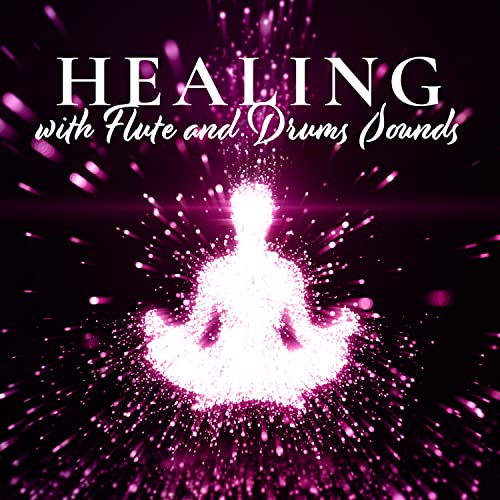 Healing with Flute and Drums Sounds: Relaxing Meditation Music ...