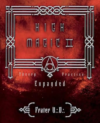 High Magic II: Expanded Theory and Practices: Amazon.co.uk: Frater, U.D ...