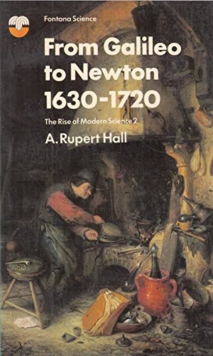 From Galileo to Newton, 1630-1720: A Rupert Hall: 9780006319269: Amazon ...